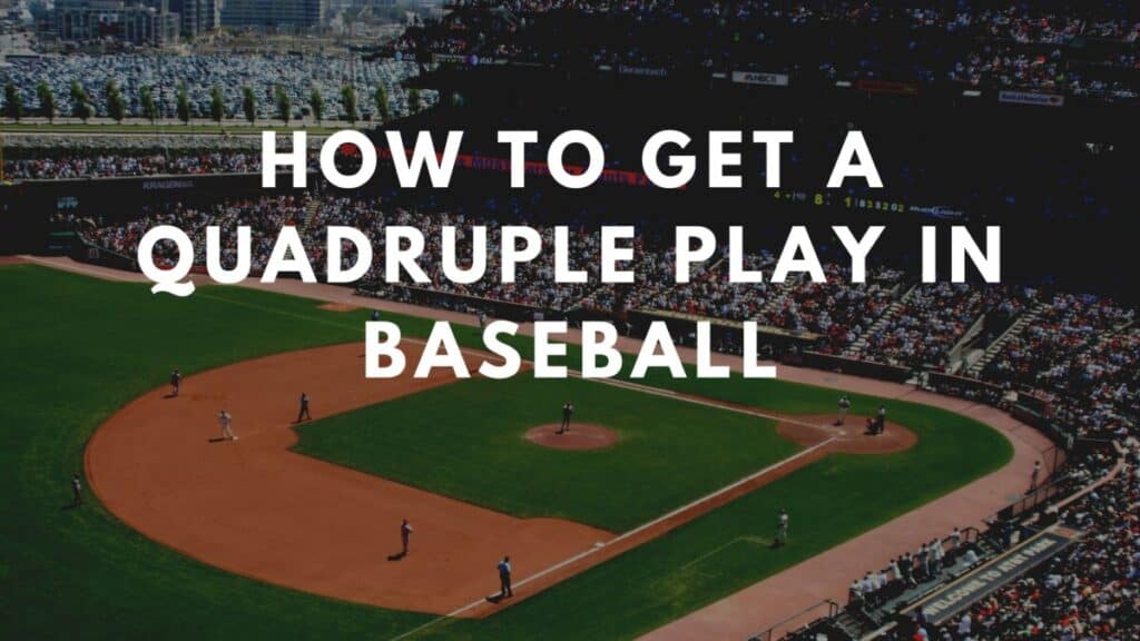 How To Get A Quadruple Play In Baseball How To Get A Quadruple Play In Baseball